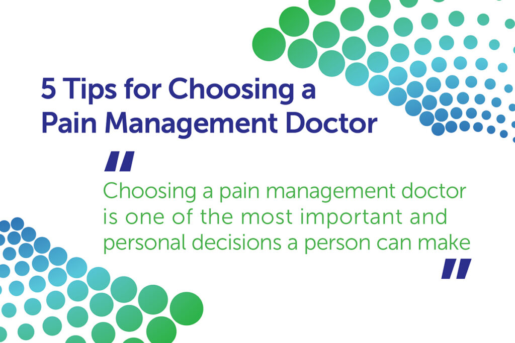 5 Tips for Choosing a Pain Management Dr. | Pain Specialists
